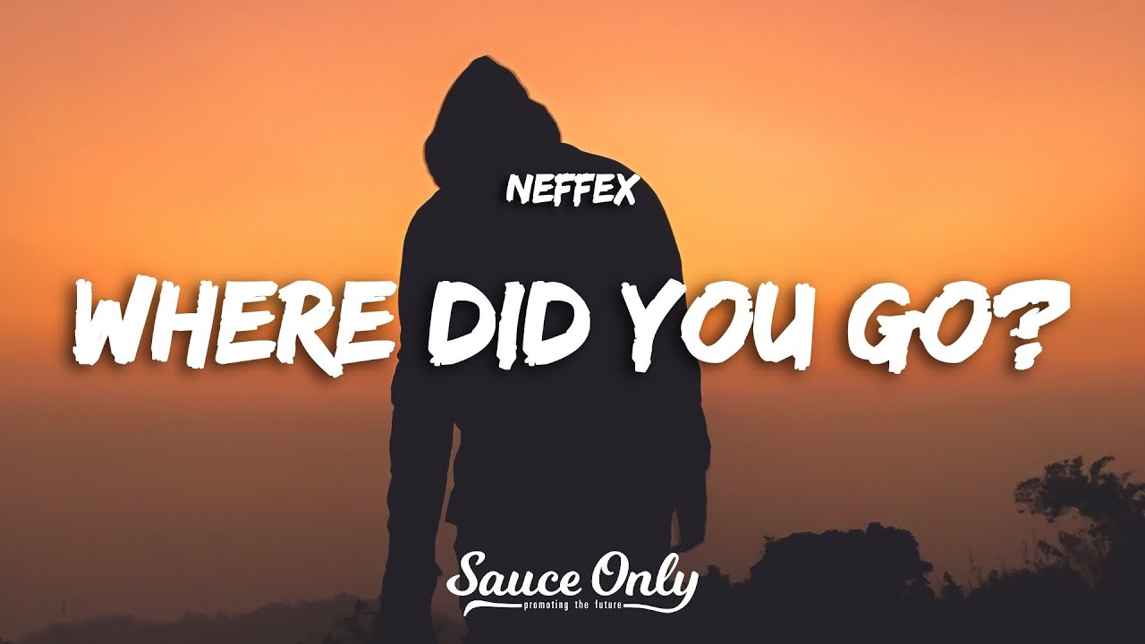 NEFFEX - Where Did You Go? (Lyrics) - YouTube
