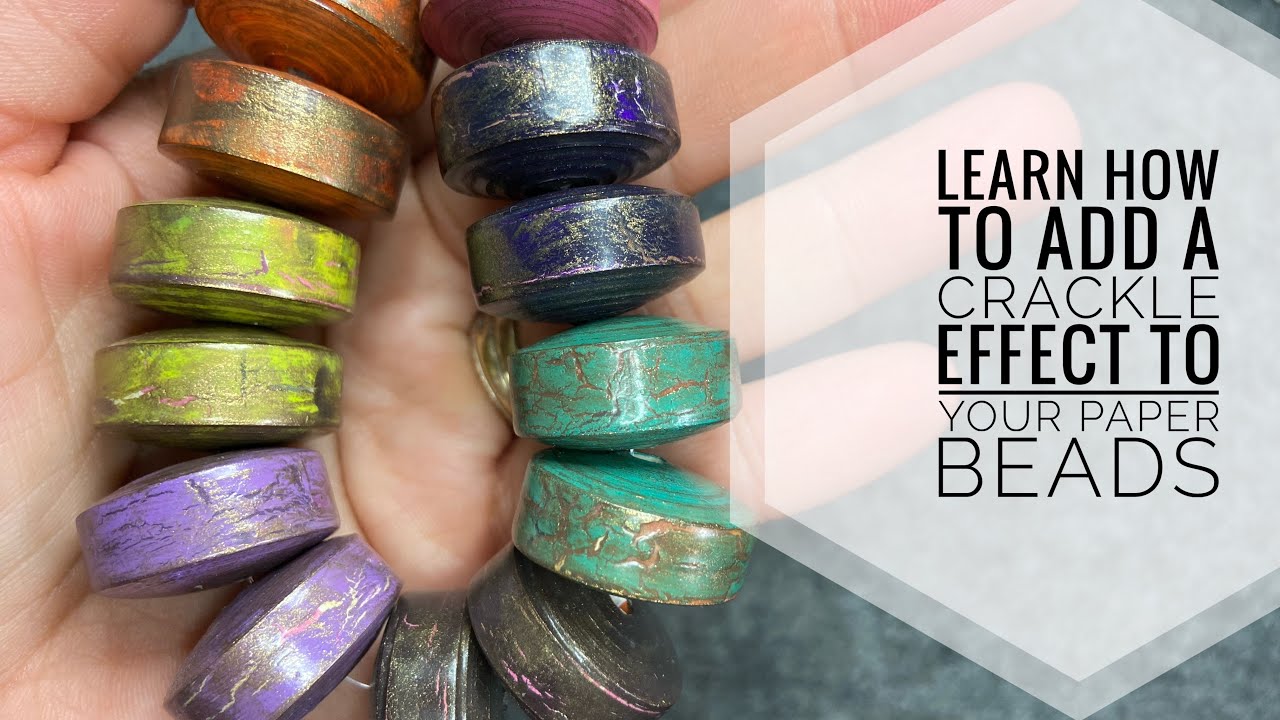 Learn How To Add A Crackle Effect To Your Rolled Paper Beads - Tutorial ...