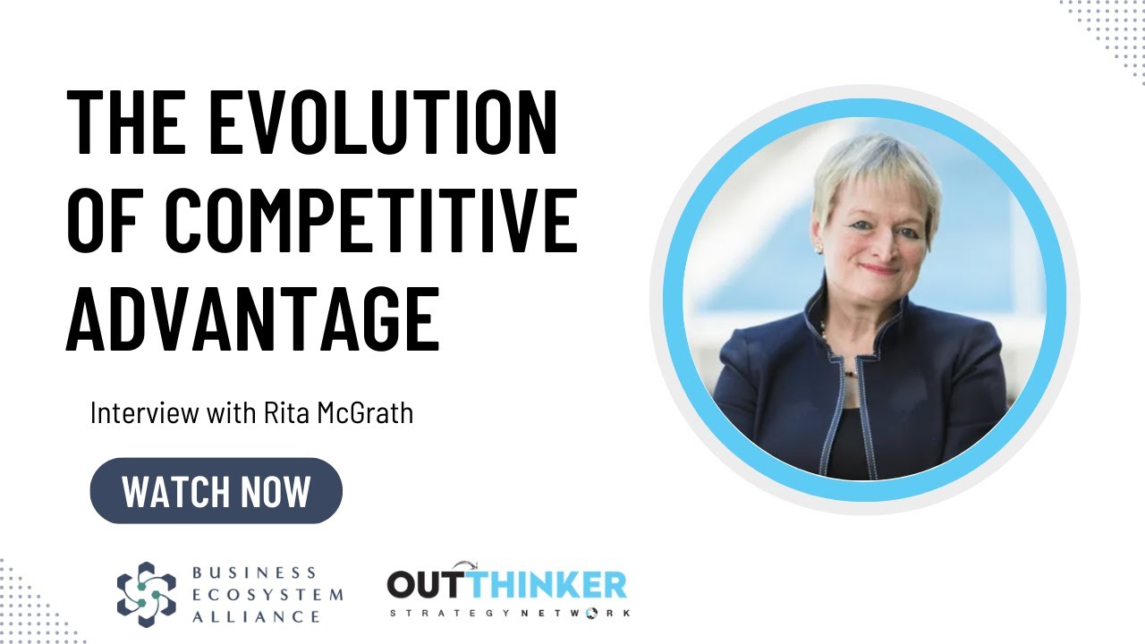 The Evolution of Competitive Advantage with Rita McGrath - YouTube
