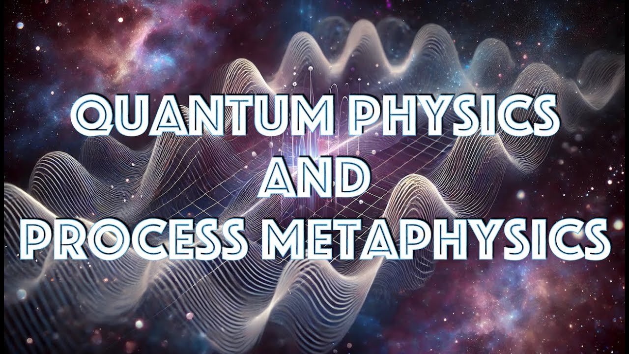 Quantum Physics and Process Metaphysics - YouTube