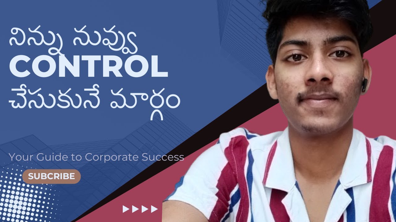 ninnu nuvvu control chesukuney dhaari ....THE PATH TO CONTROL YOURSELF ...