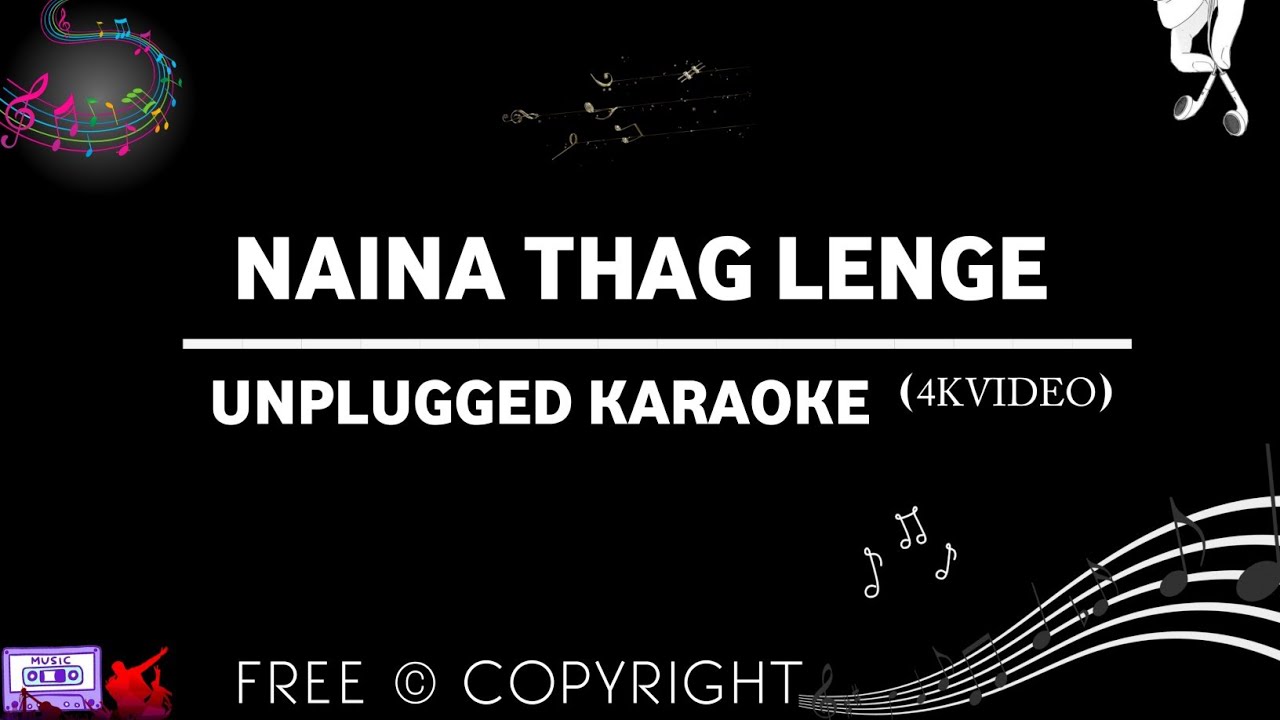 Naina Thag Lenge (4K Track) | Unplugged Karaoke With Lyrics | Rahat ...
