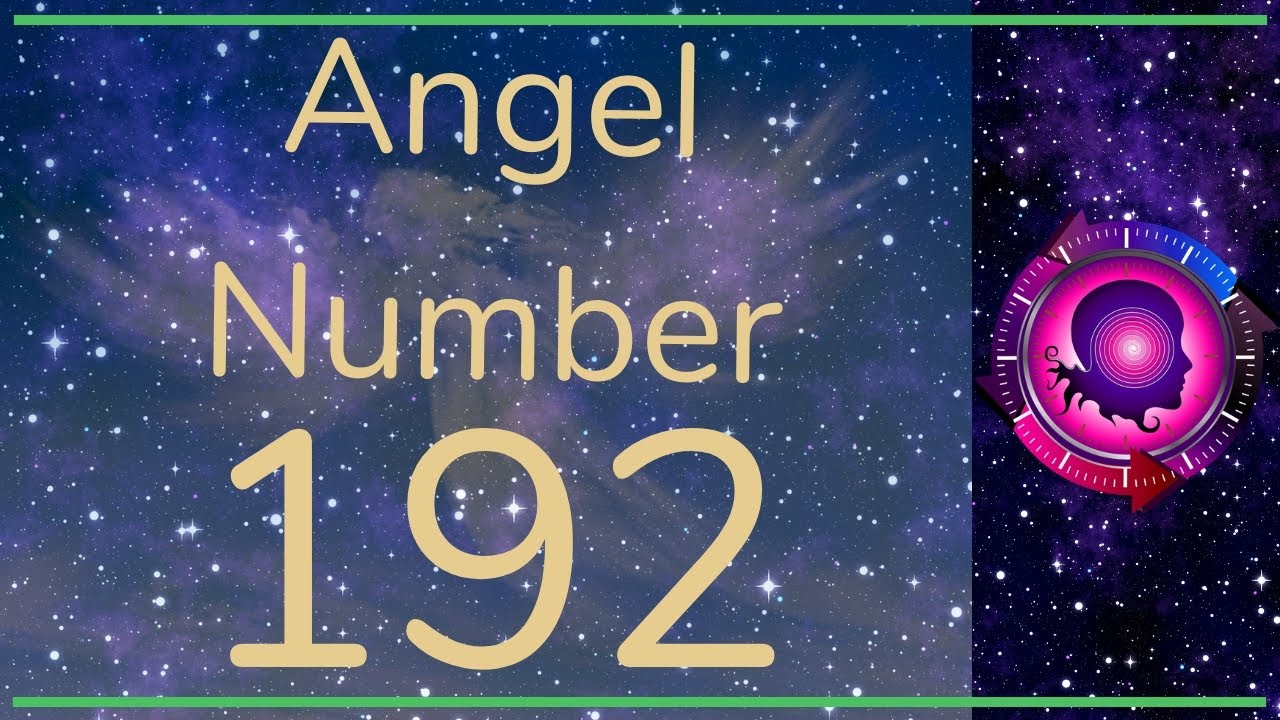 ANGEL NUMBER 192 - (192 Meanings & Symbolism) - ANGEL NUMBERS - YouTube