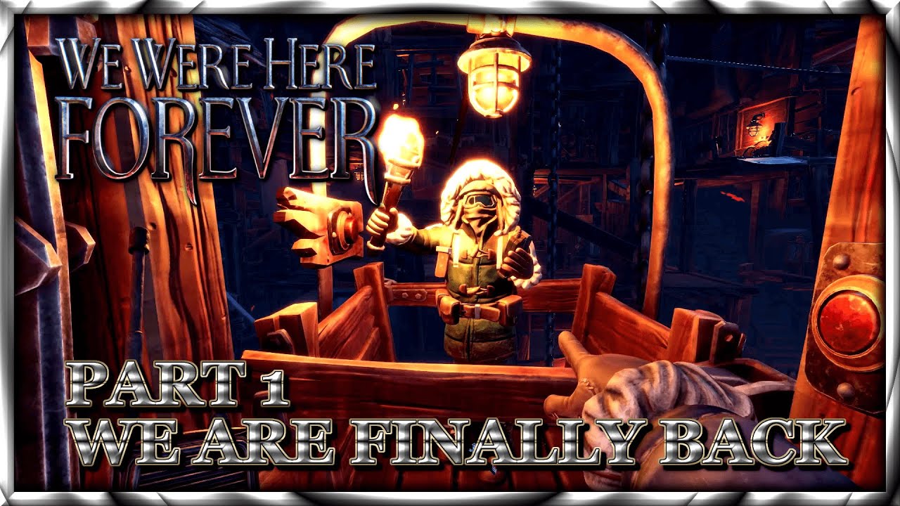 We are finally back I We Were Here Forever (Part 1) - YouTube