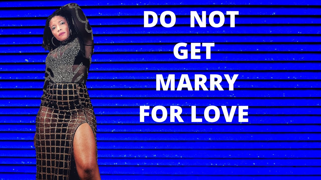 Do not get marry for love - YouTube