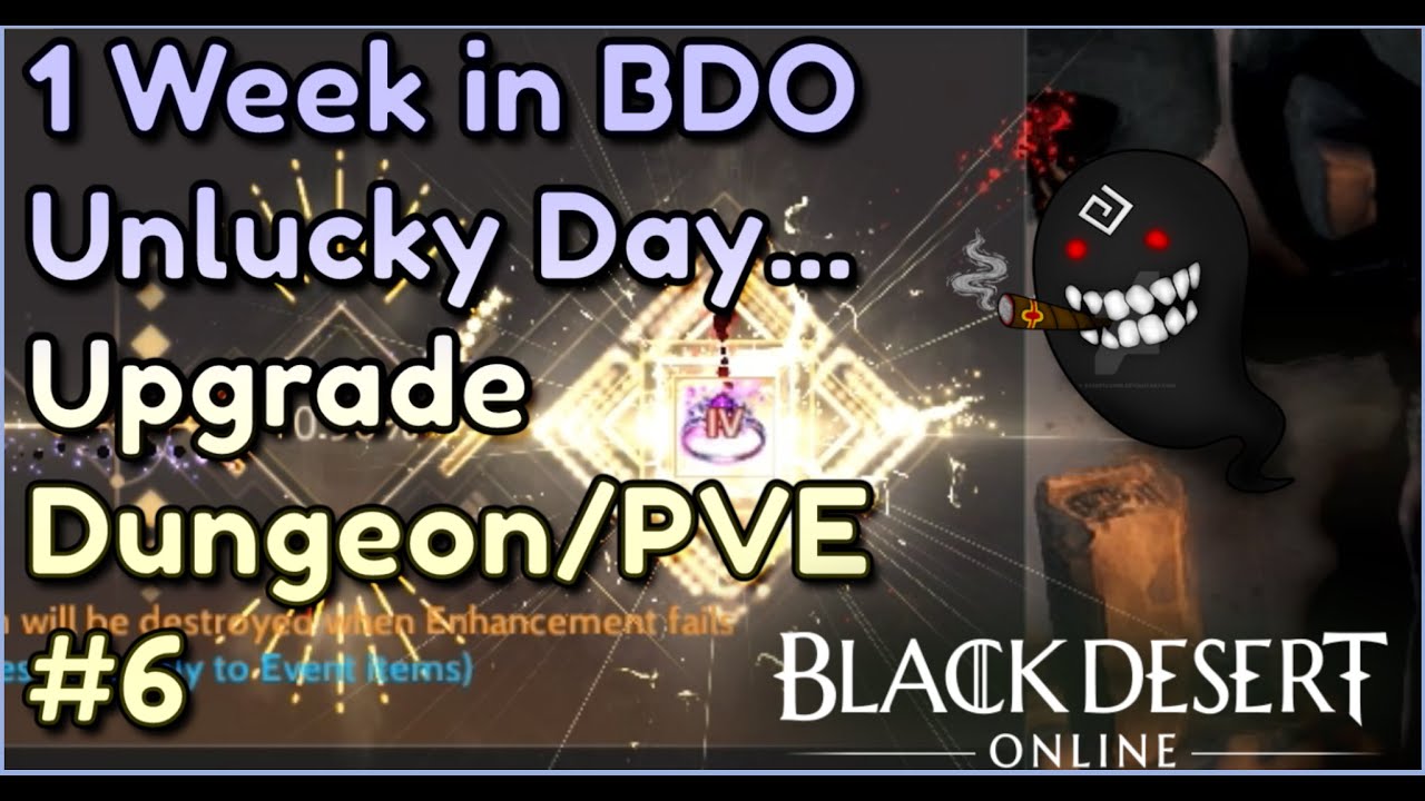 1 Week in BDO | Unlucky Day | Dungeons/Grinding/Upgrade Attempts #6 ...
