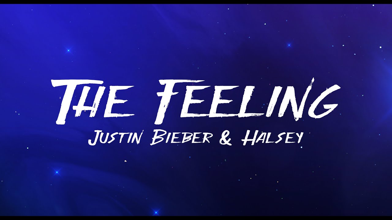Justin Bieber - The Feeling (Lyrics) Ft. Halsey - YouTube