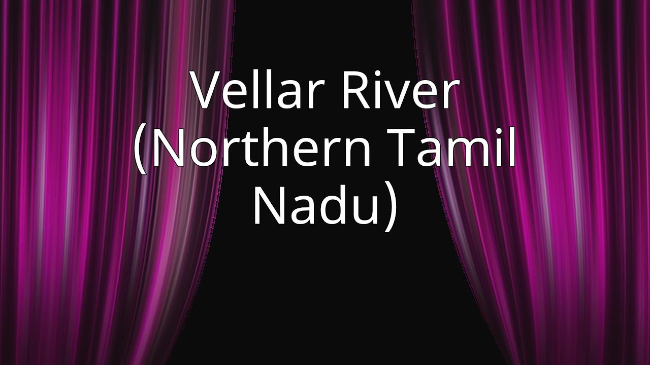 Vellar River (Northern Tamil Nadu) - YouTube
