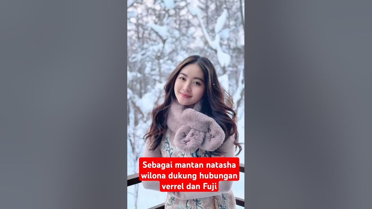 sebagai mantan natasha wilona dukung hubungan verrel dan Fuji #videoshort #artis #entertainment ...