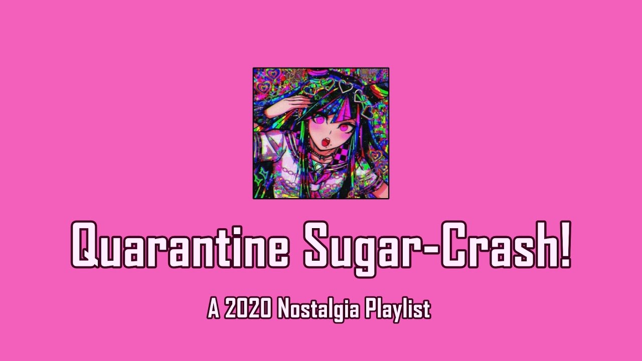 Quarantine Sugar Crash! A 2020 Nostalgia Playlist - YouTube