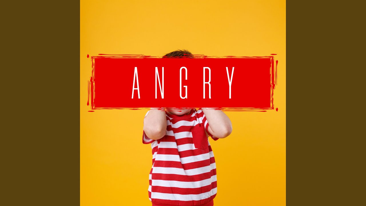 Angry - YouTube