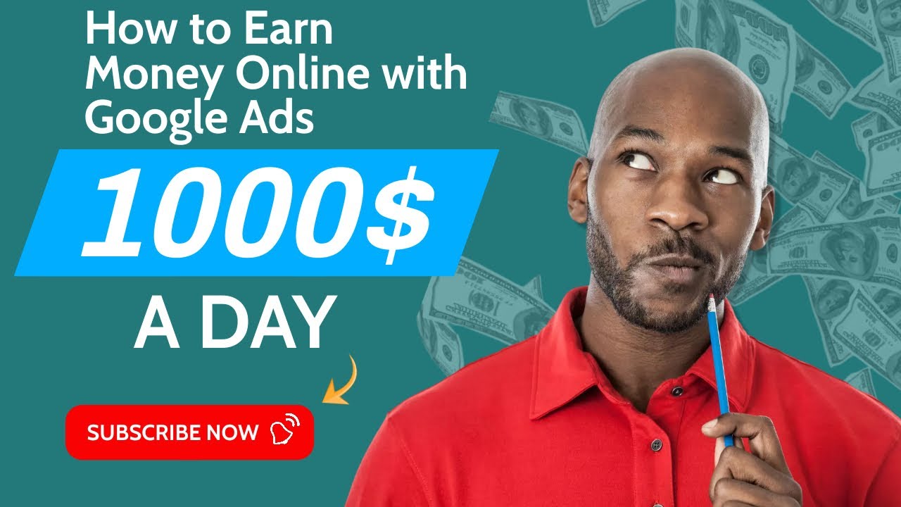 Earn Money Online with Google Ads: A Comprehensive Guide - YouTube