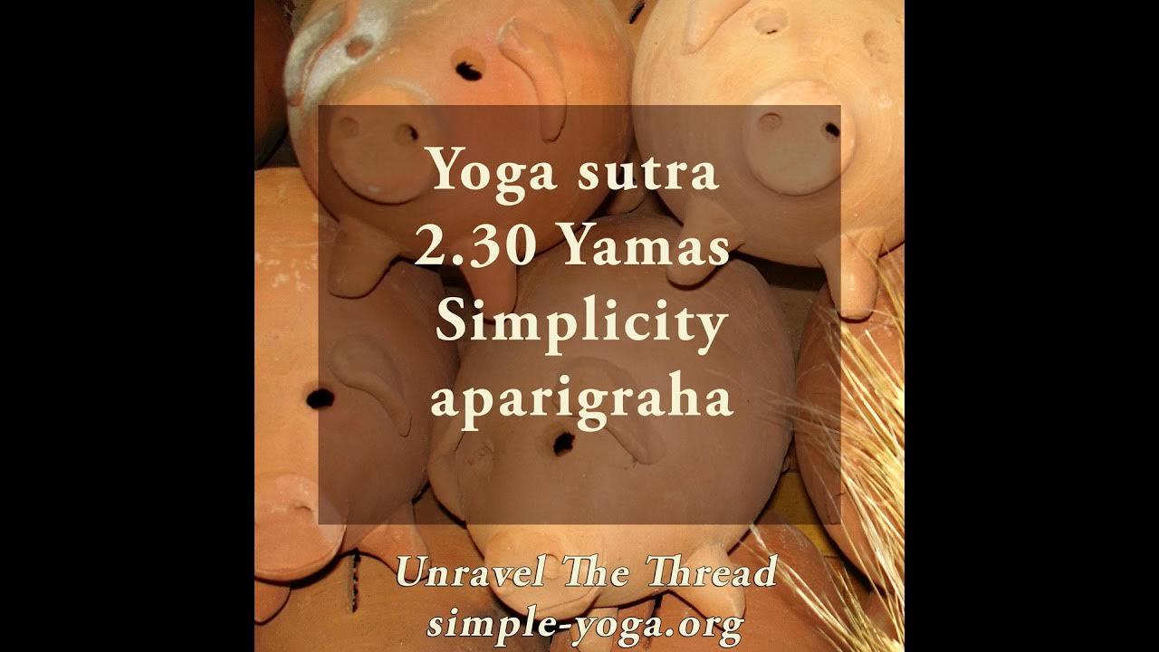 Yoga Sutra 2.30 Yamas Abundance and simplicity - aparigraha - YouTube