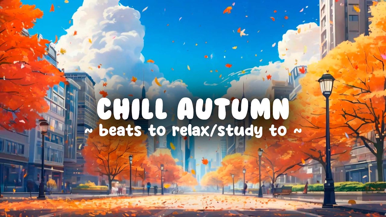 Chill Autumn 🍂 Lofi Morning Autumn 🌼 Lofi Hip Hop to Focus and Calm ...