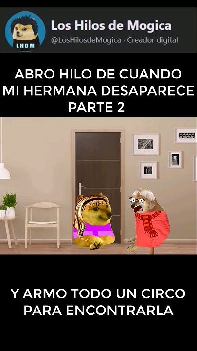 ABRO Hilo de cuando mi hermana desaparece y armo todo un circo para encontrarla PT2 # ...