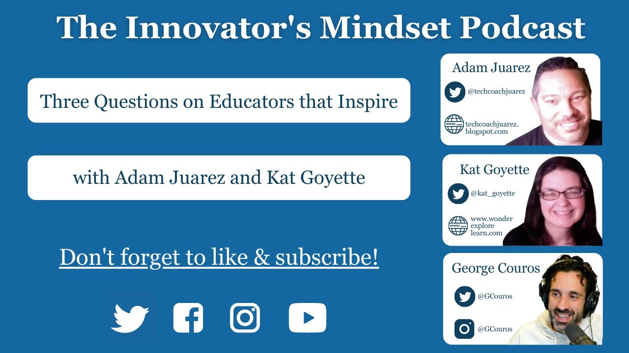 3 Questions on Educators that Inspire with Adam Juarez & Kat Goyette ...