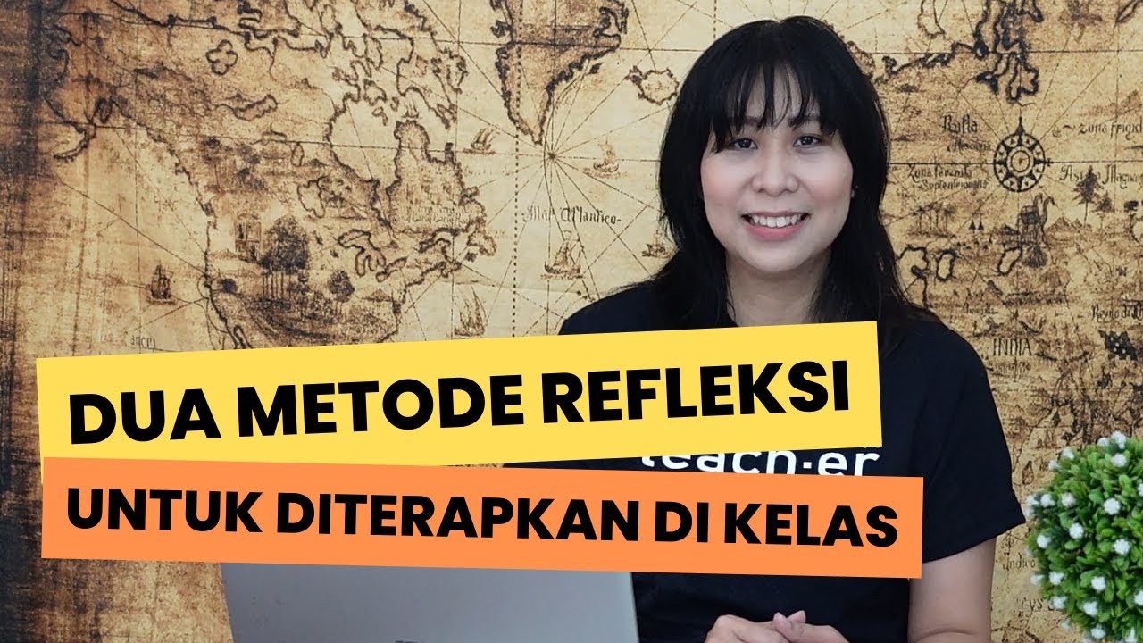 Dua Metode Refleksi yang Dapat Digunakan di Kelas (Metode Refleksi BOUD ...