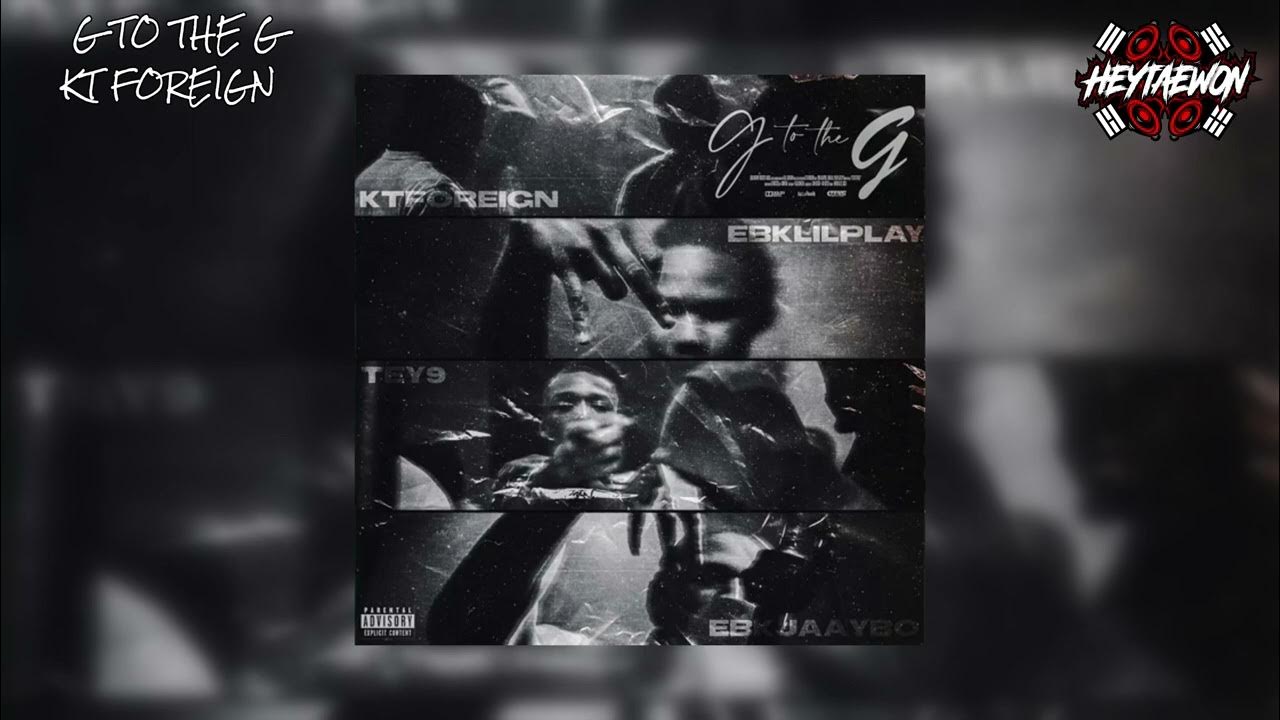 EBK Jaaybo x KT Foreign x EBK Lil Play x Tay9 - G to the G (Prod HeyTaewon & Tboogie) [NEW 2023 ...