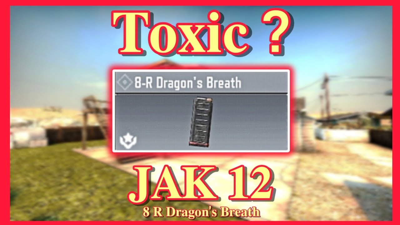 Toxic ? JAK 12 - 8 R Dragon's Breath - YouTube