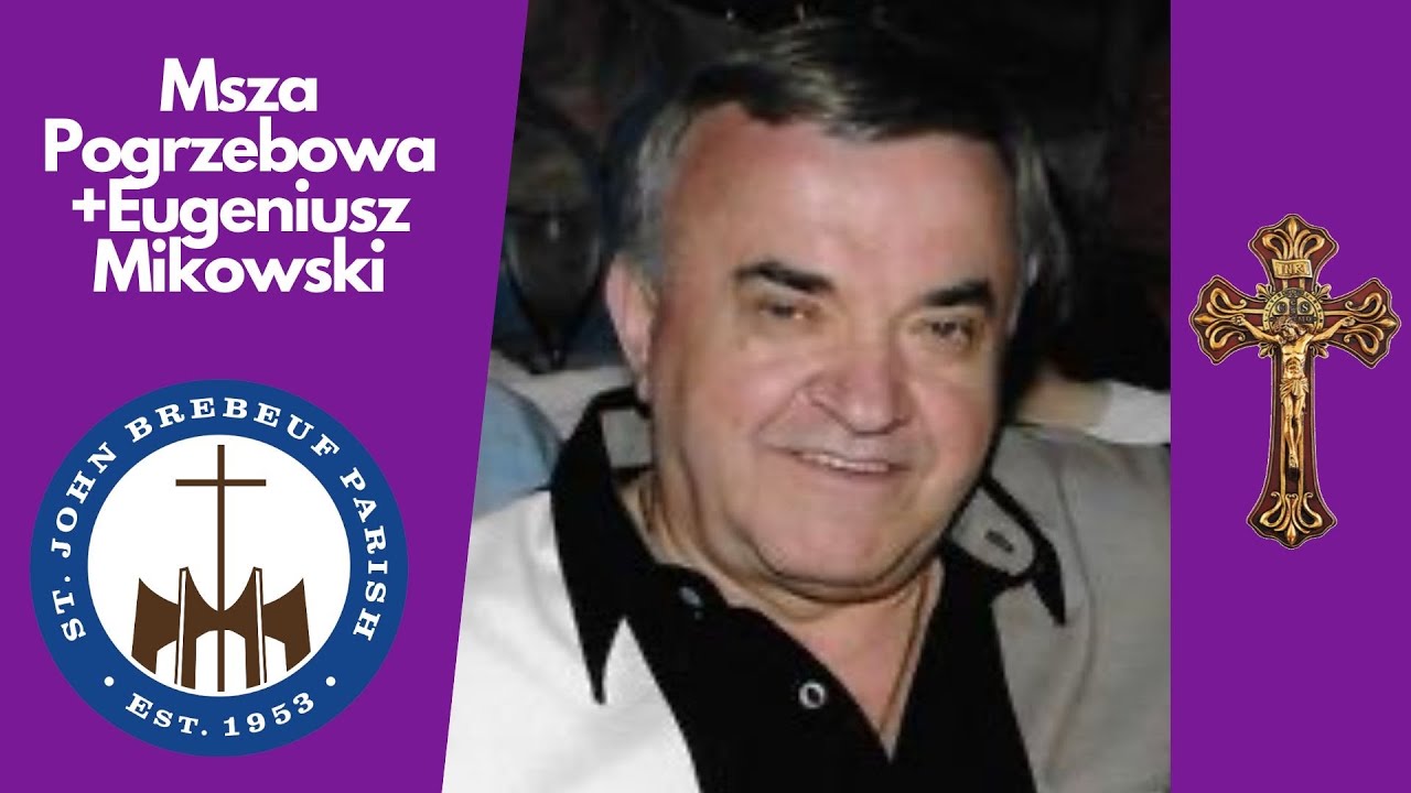 Msza Pogrzebowa + Eugeniusz Mikowski - 08.17.24 - St. John Brebeuf ...