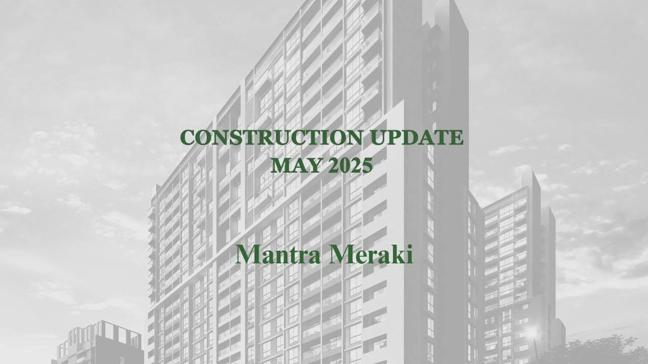 Mantra Meraki Construction Update | May 2025 - YouTube