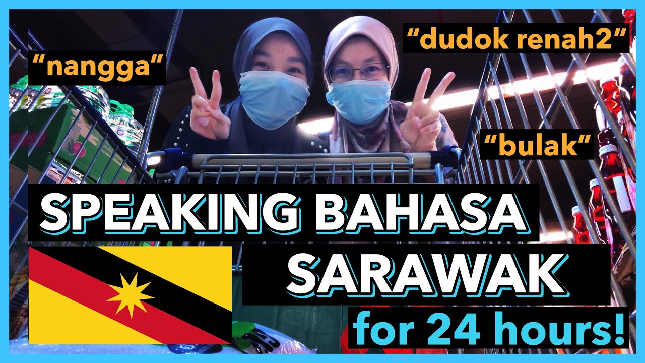 SPEAKING BAHASA SARAWAK FOR 24 HOURS - YouTube