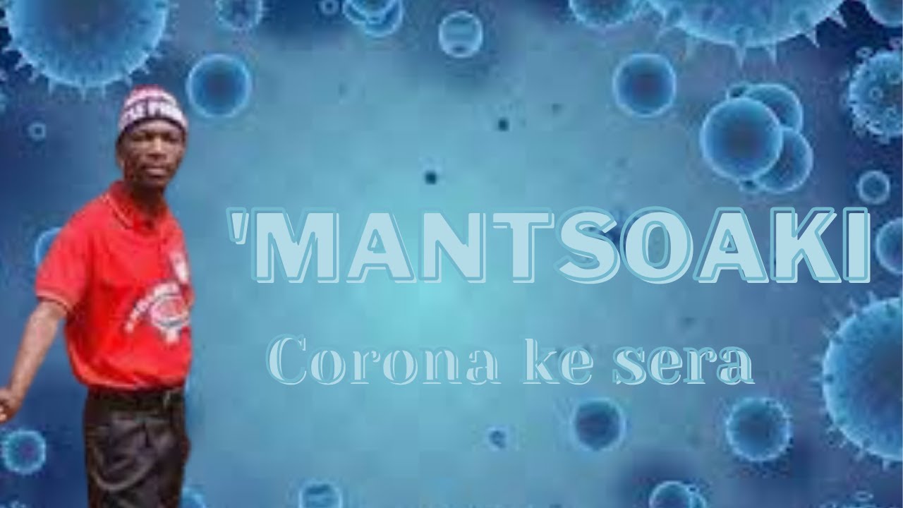 MANTSOAKI| CORONA ke sera sa lefats'e - YouTube