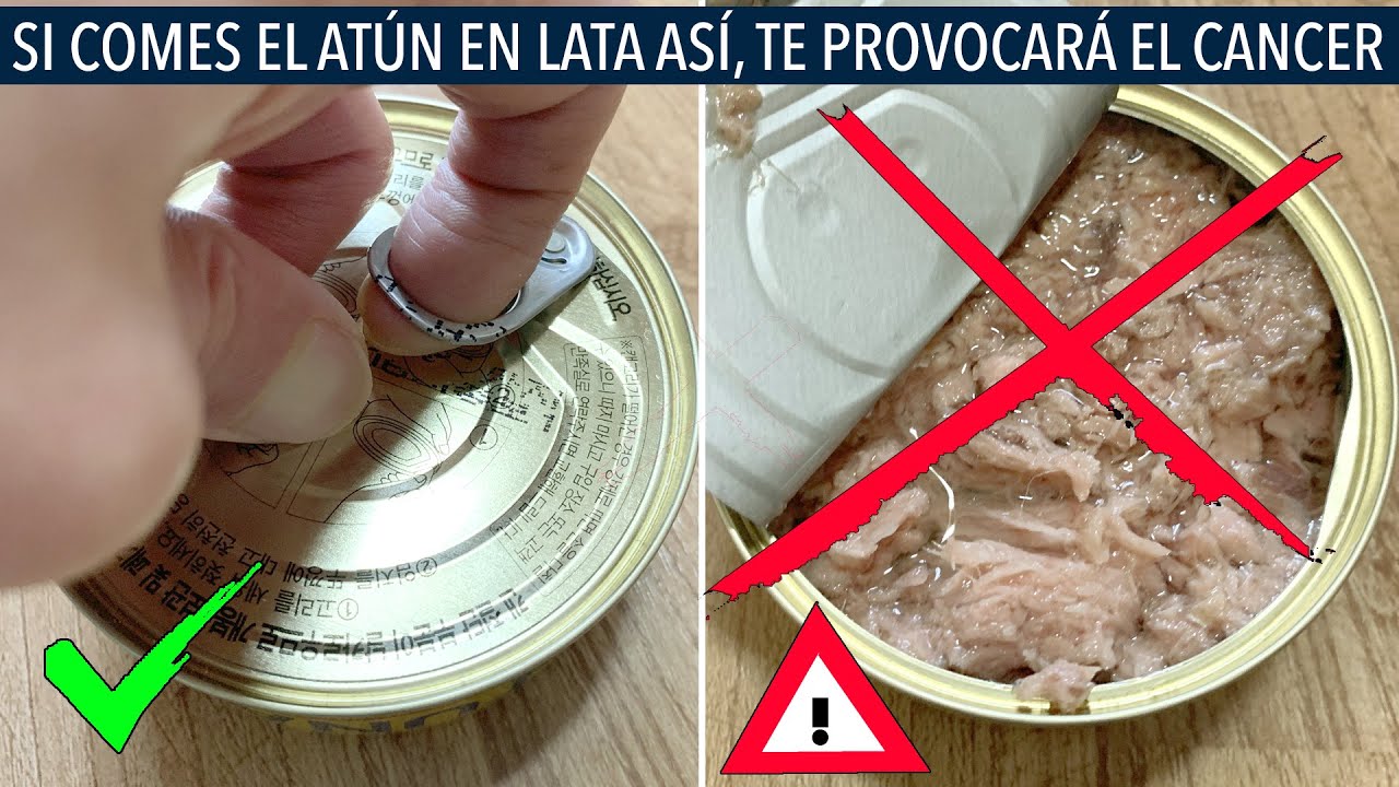 No comas el ATÚN EN LATA de esta manera si no quieres padecer de CÁNCER ...