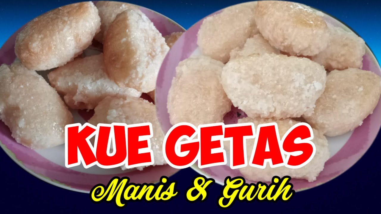 KUE GETAS MANIS DAN GURIH - YouTube