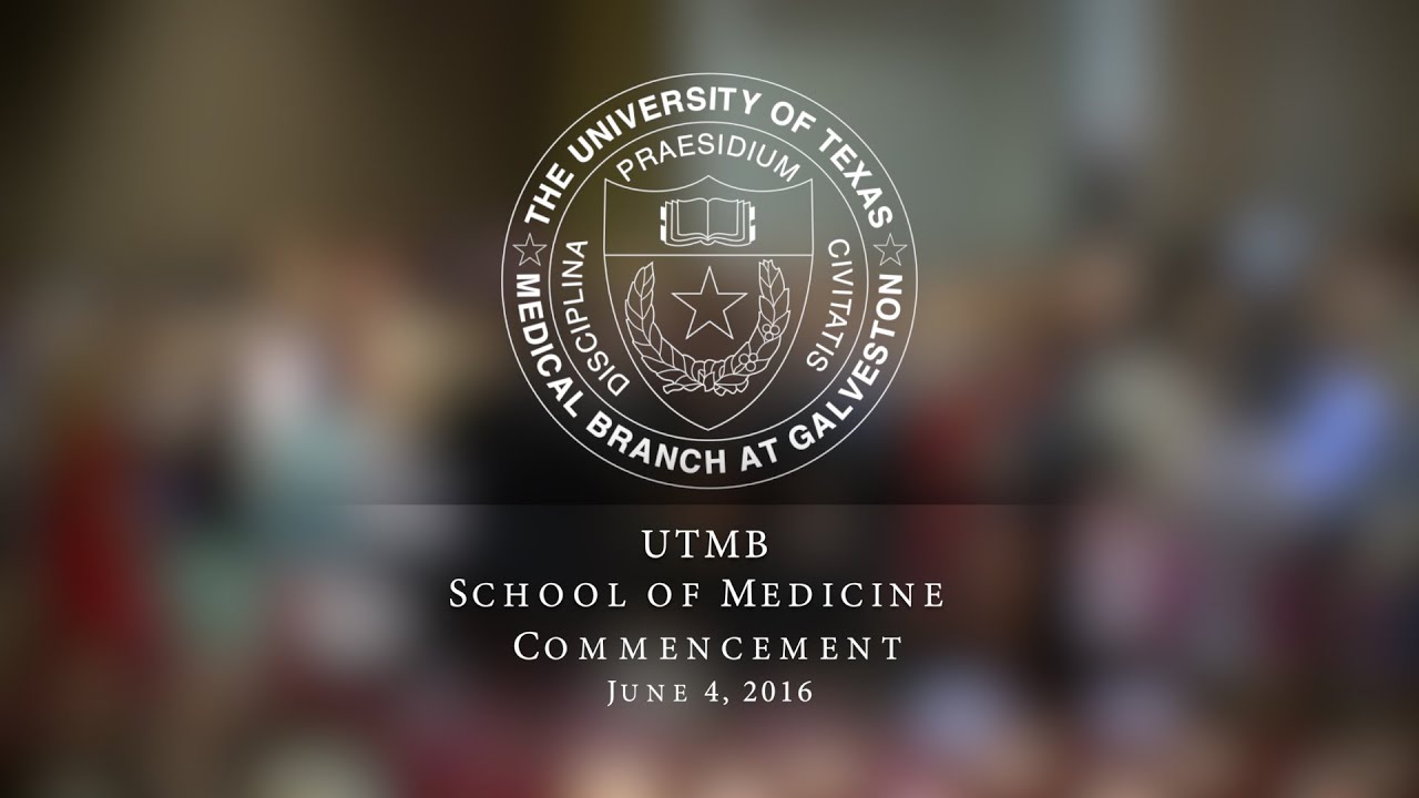 UTMB School of Medicine Commencement 2016 - YouTube