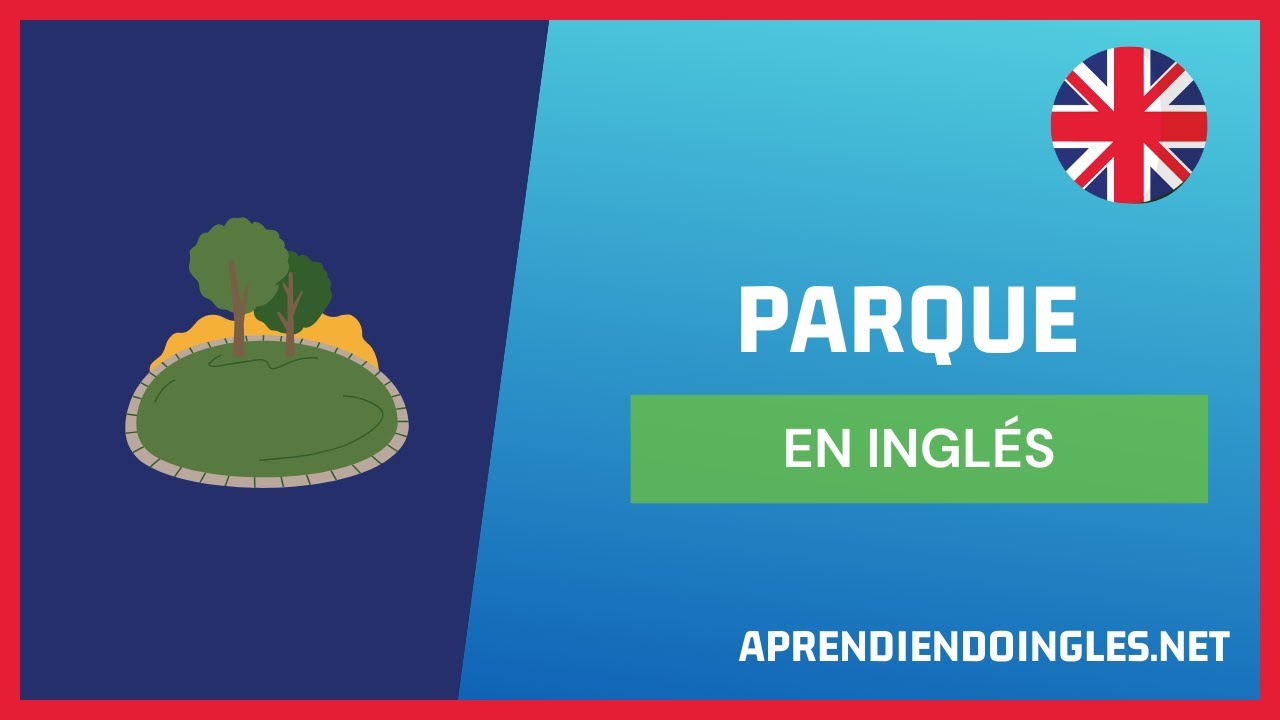 CÓMO se dice PARQUE en INGLÉS 2023 🚀 APRENDE A ESCRIBIR PARK ...