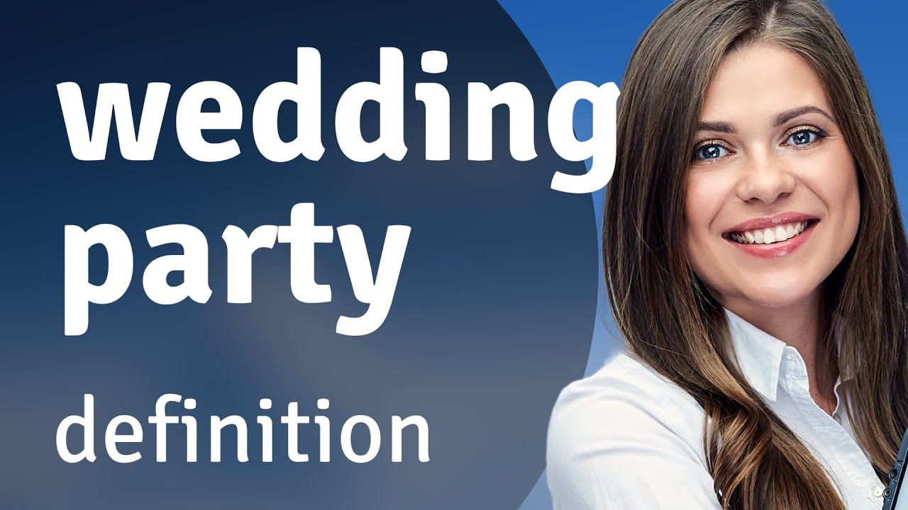 Wedding party | meaning of WEDDING PARTY - YouTube