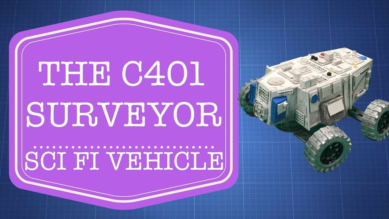 Episode 089 -- The C401 Surveyor SciFi Vehicle - YouTube
