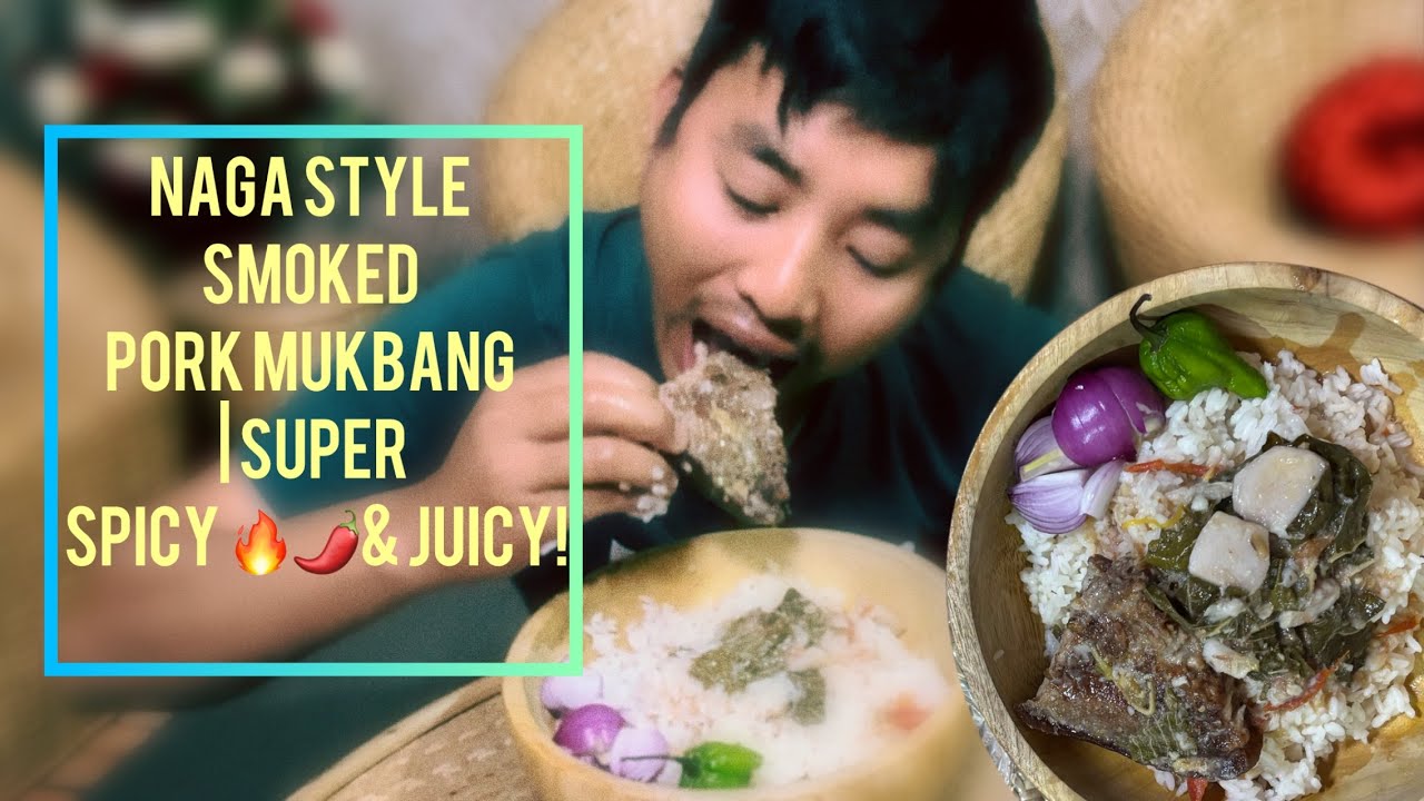 Naga Style Smoked Pork, Yam and Akhone Mukbang | Super Spicy & Juicy ...