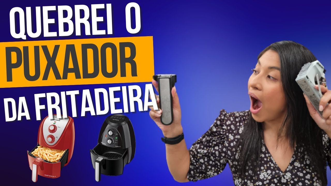 O CABO DA MINHA FRITADEIRA QUEBROU | QUAL PUXADOR COMPRAR DA MINHA ...