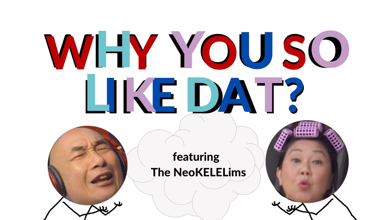 Why you so Like Dat? - YouTube