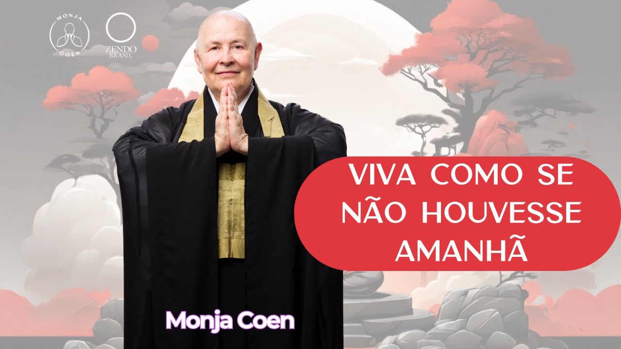 MONJA COEN VIVA COMO SE NÃO HOUVESSE AMANHÃ #zen - YouTube