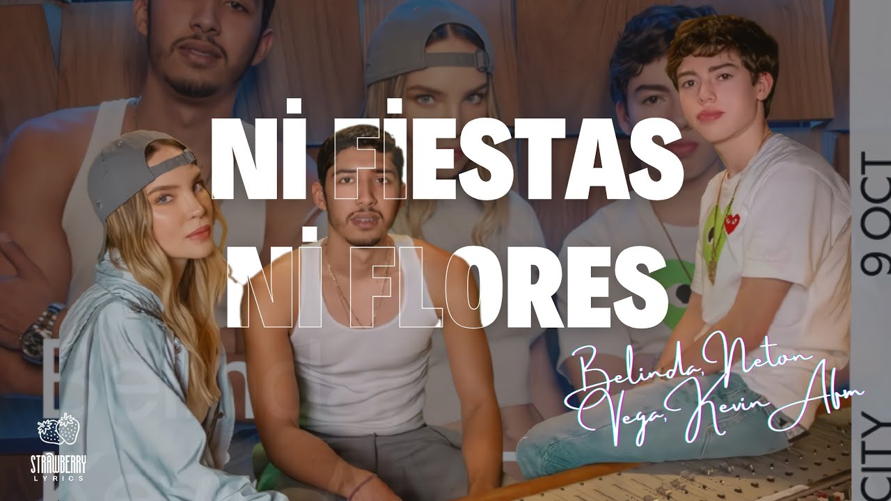 Ni Fiestas, Ni Flores - Belinda, Neton Vega, Kevin Afm (Lyrics + Letra ...