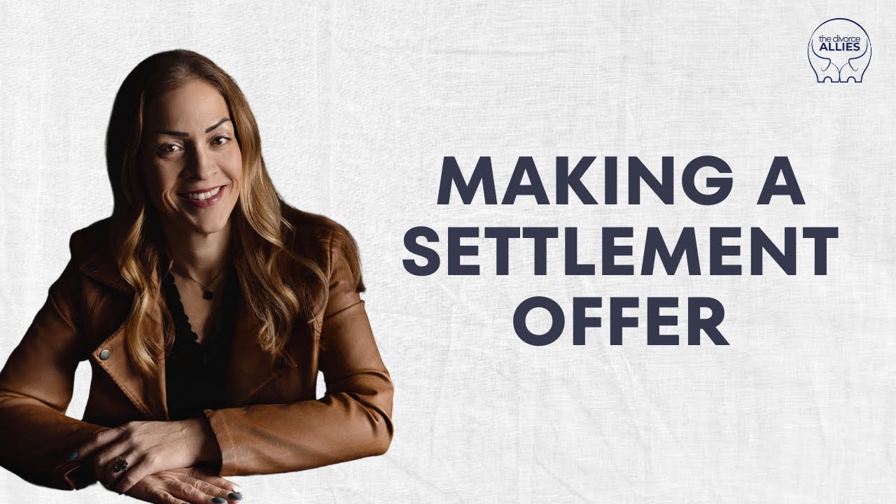 Making a Divorce Settlement Offer - Leading the Negotiations Financial ...
