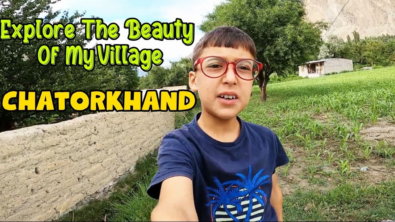 Explore The Beauty Of My Village || Gilgit Baltistan || Chatorkhand ...