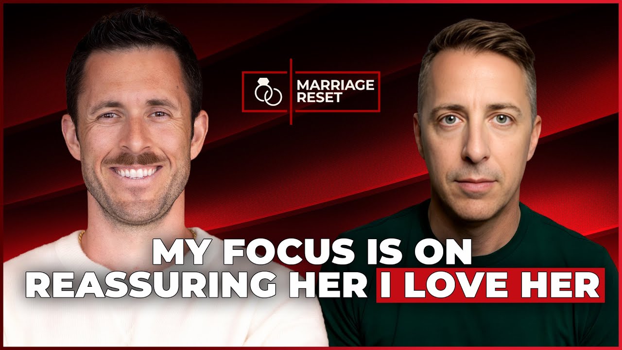 "My focus now is reassuring her that I love her" - Marriage Reset ...