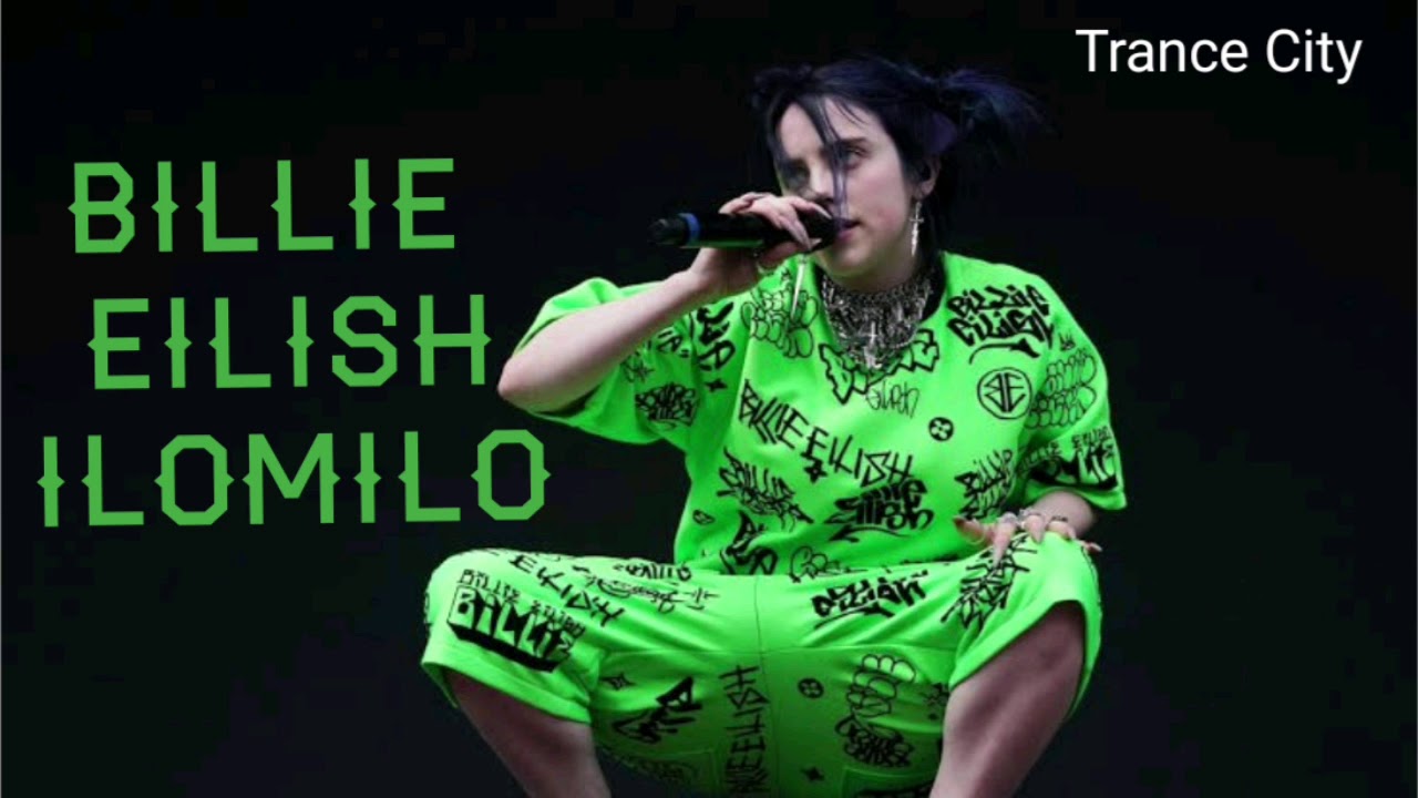 Billie Eilish ilomilo lyrics /trancecity/billie elish ilomilo/ - YouTube