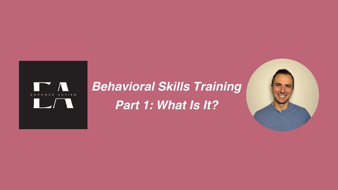 Behavioral Skills Training Part 1: What Is It? - YouTube