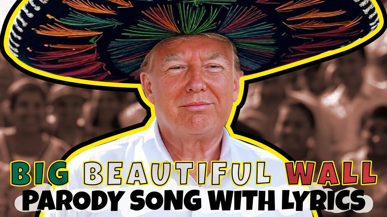 Big Beautiful Wall - border wall Parody Song - YouTube