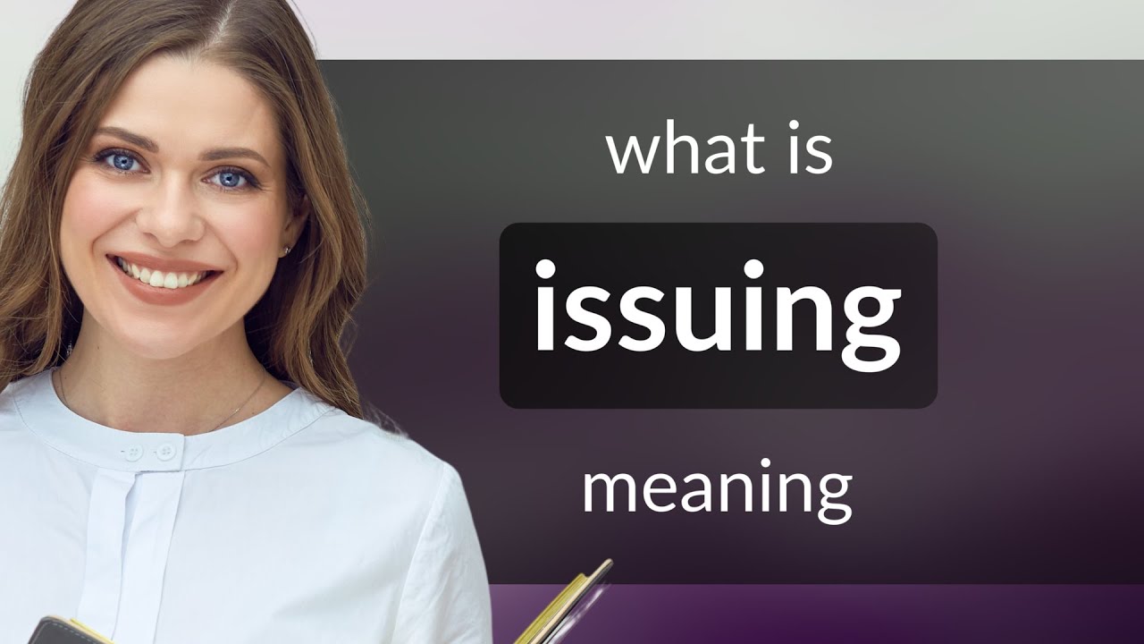 Issuing ISSUING Meaning YouTube issuing-issuing-meaning-youtube