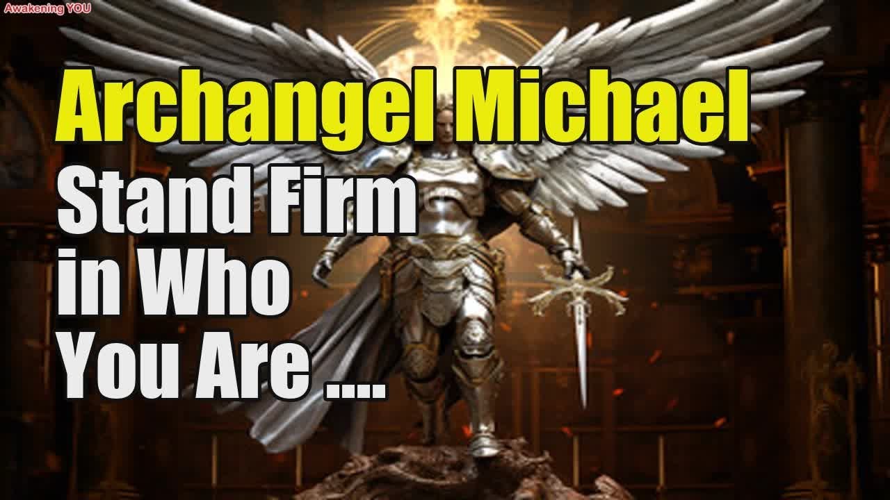 Archangel Michael ~ Stand Firm in Who You Are - YouTube