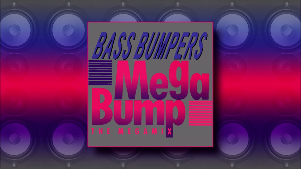 Bass Bumpers - Mega Bump (The Megamix) (1992) - YouTube