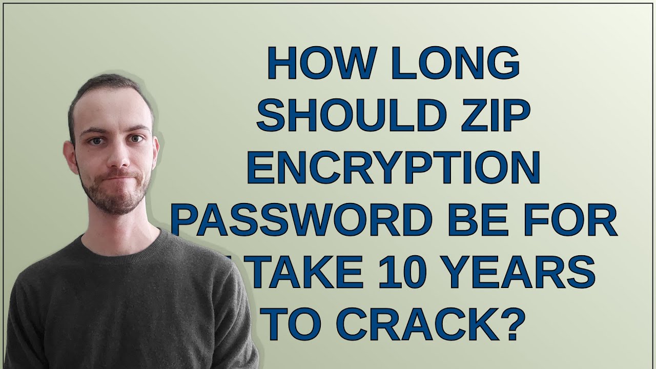 Security: How long should zip encryption password be for it take 10 ...