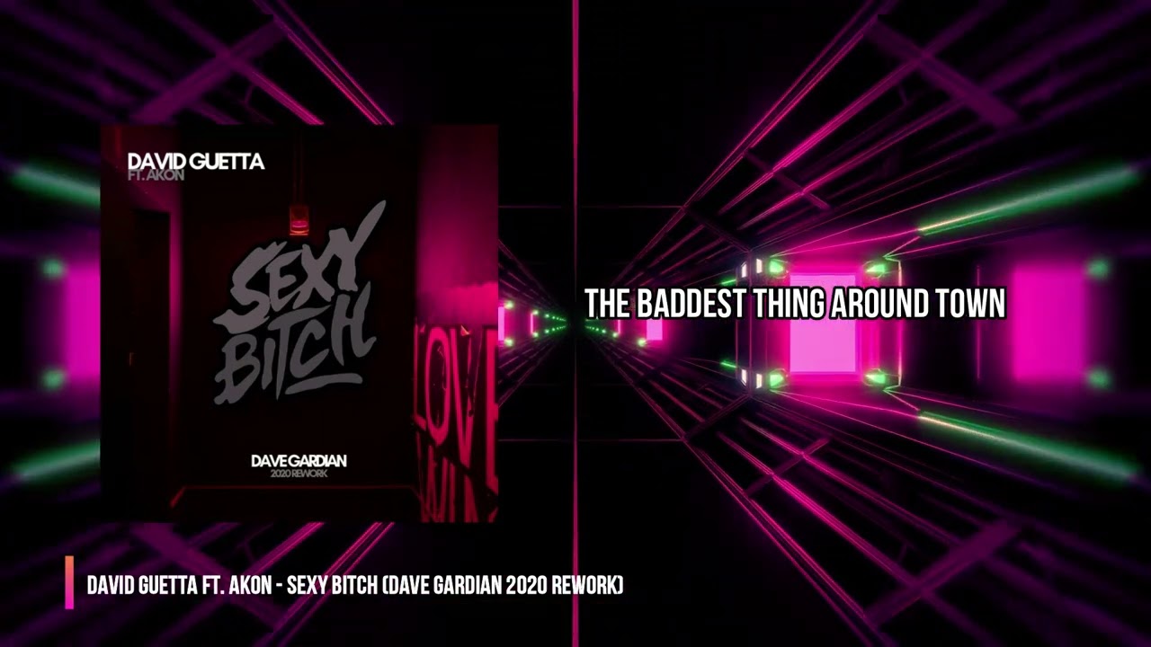 David Guetta Ft Akon Sexy Bitch Dave Gardian 2020 Rework Youtube