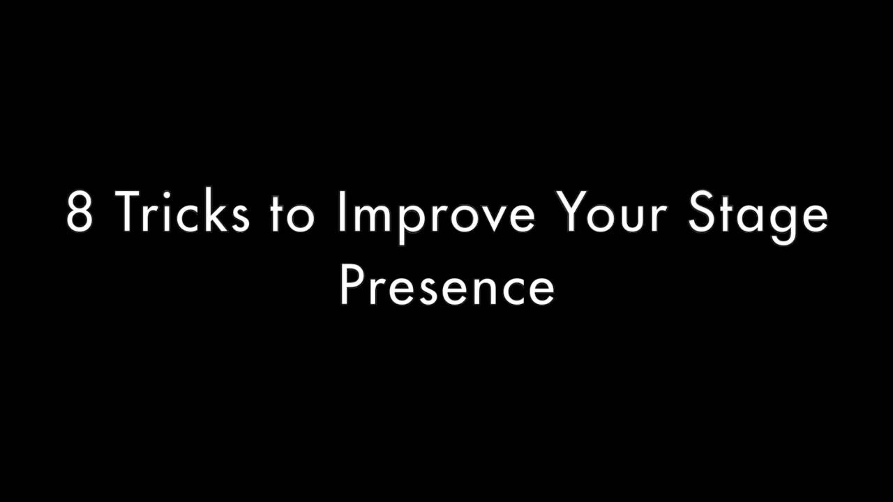 8 Tips to Improve Your Stage Presence - YouTube